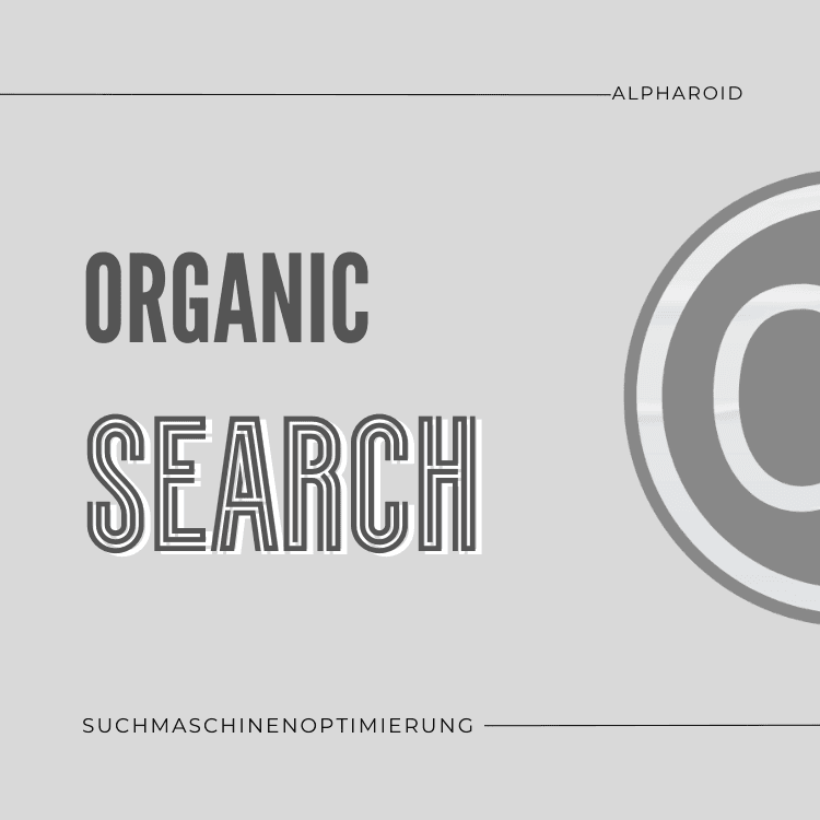 Organic Search: So dominierst du die Google-Rankings 🥇 Alpharoid SEO
